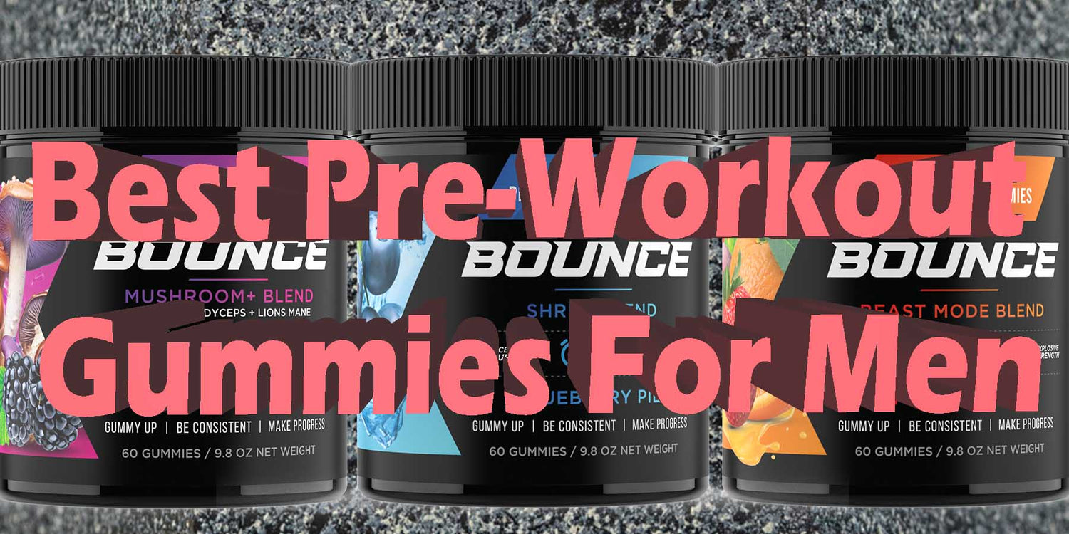 Best Pre-Workout Gummies For Men – Bounce Nutrition