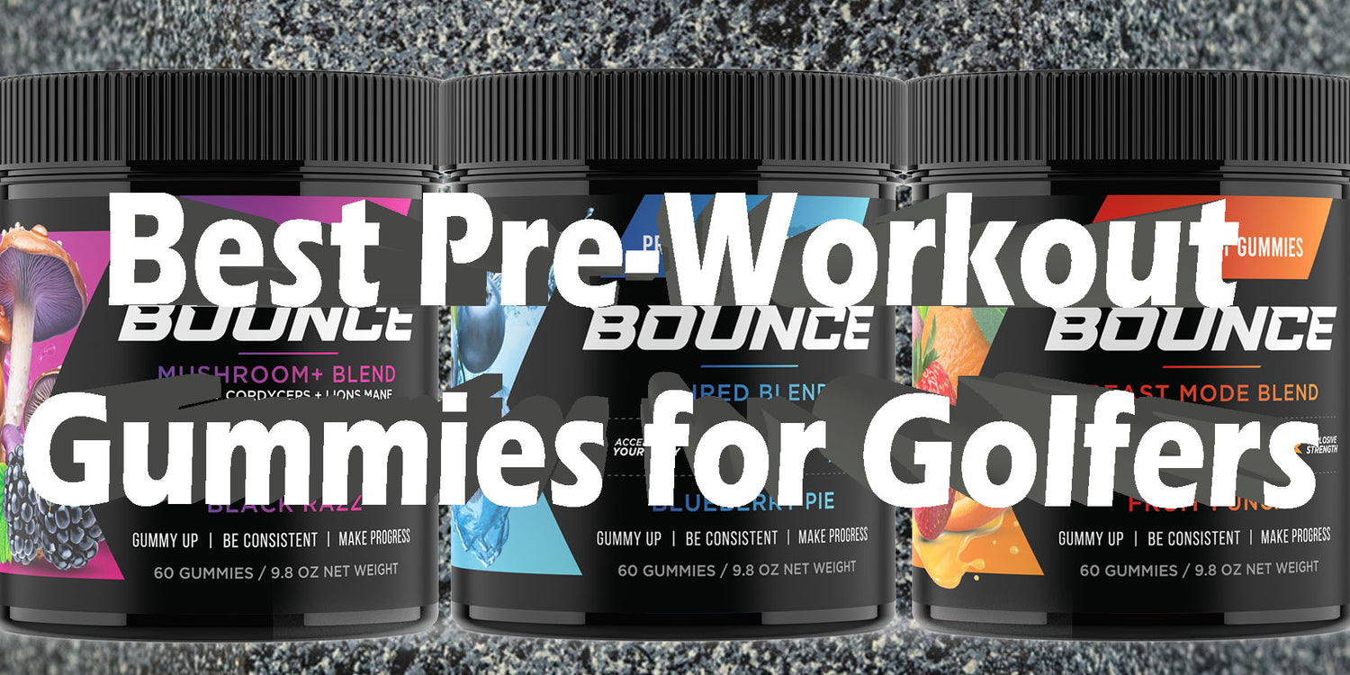 Best Pre-Workout Gummies For Golfers – Bounce Nutrition