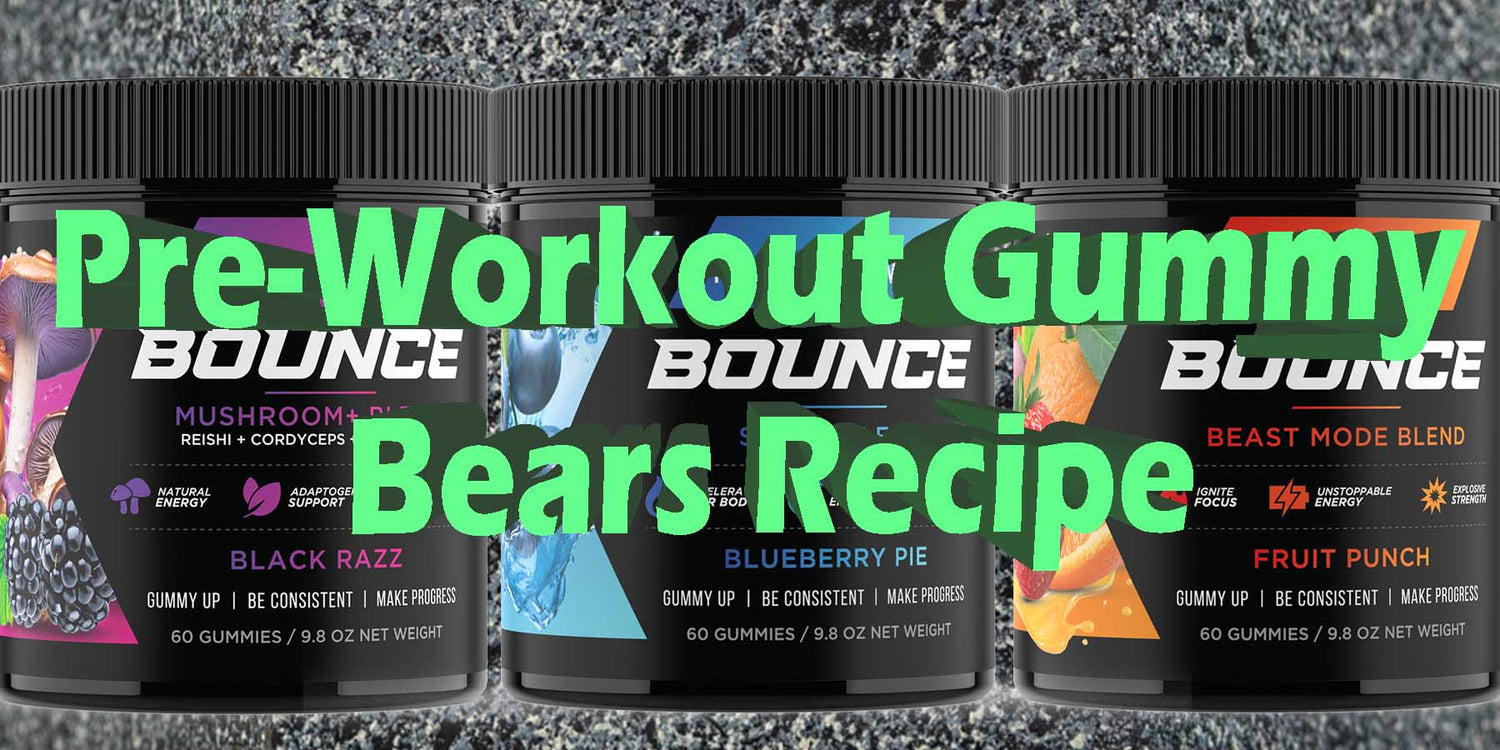Best Pre-Workout Gummy Bear Recipe – Bounce Nutrition