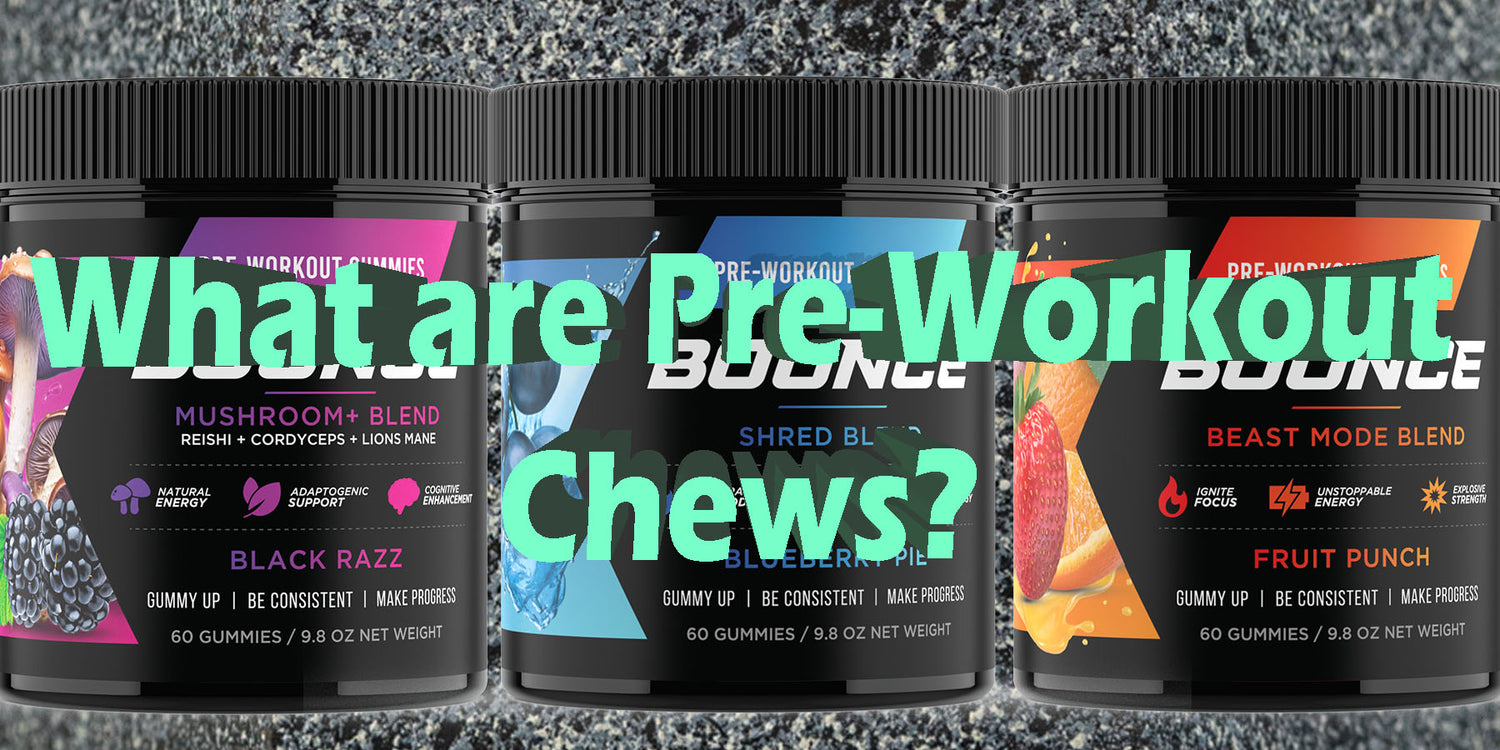 What Are Pre-Workout Chews? What You Must Know – Bounce Nutrition