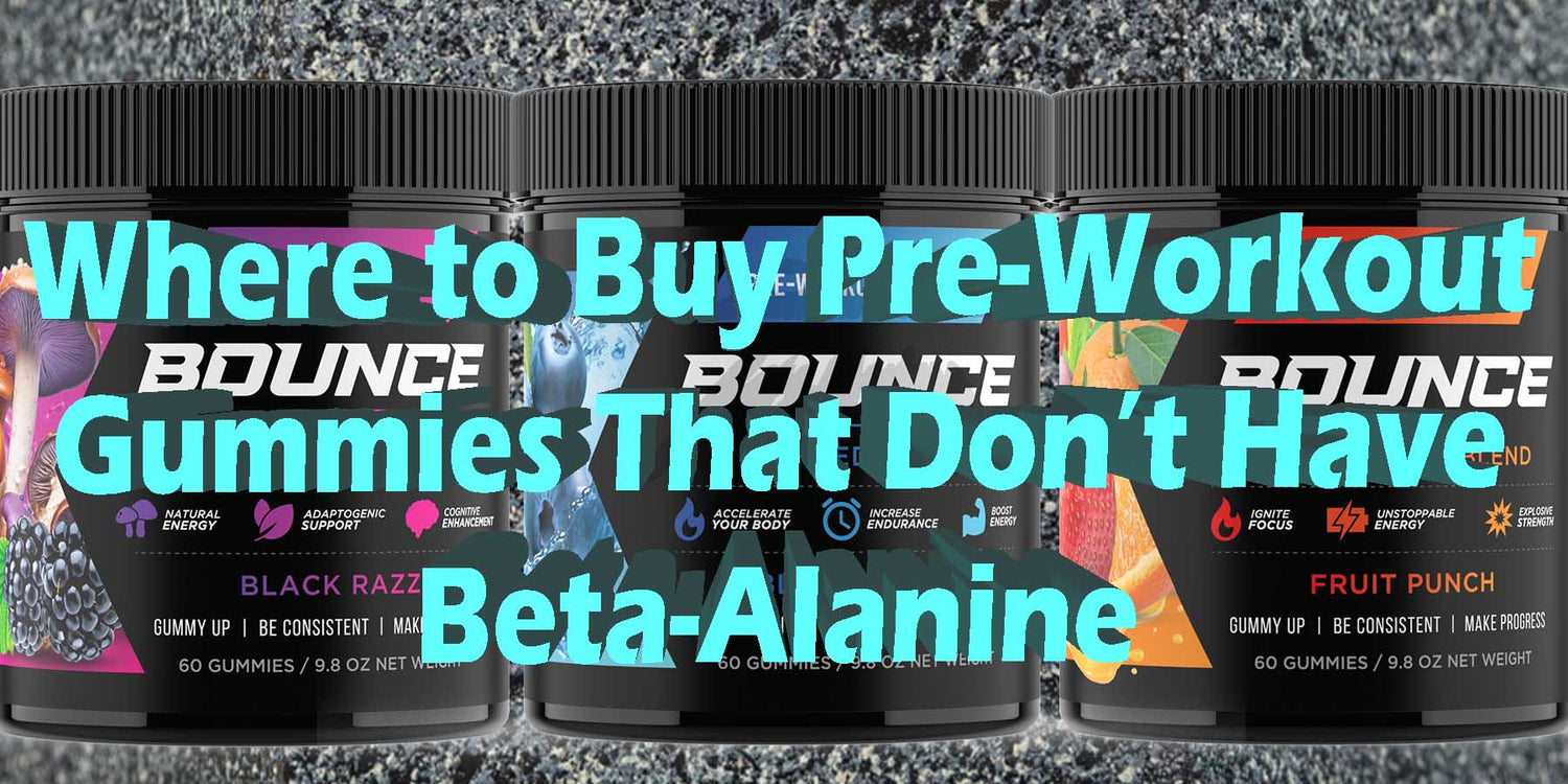 Pre-Workout Gummies That Don’t Have Beta Alanine – Bounce Nutrition